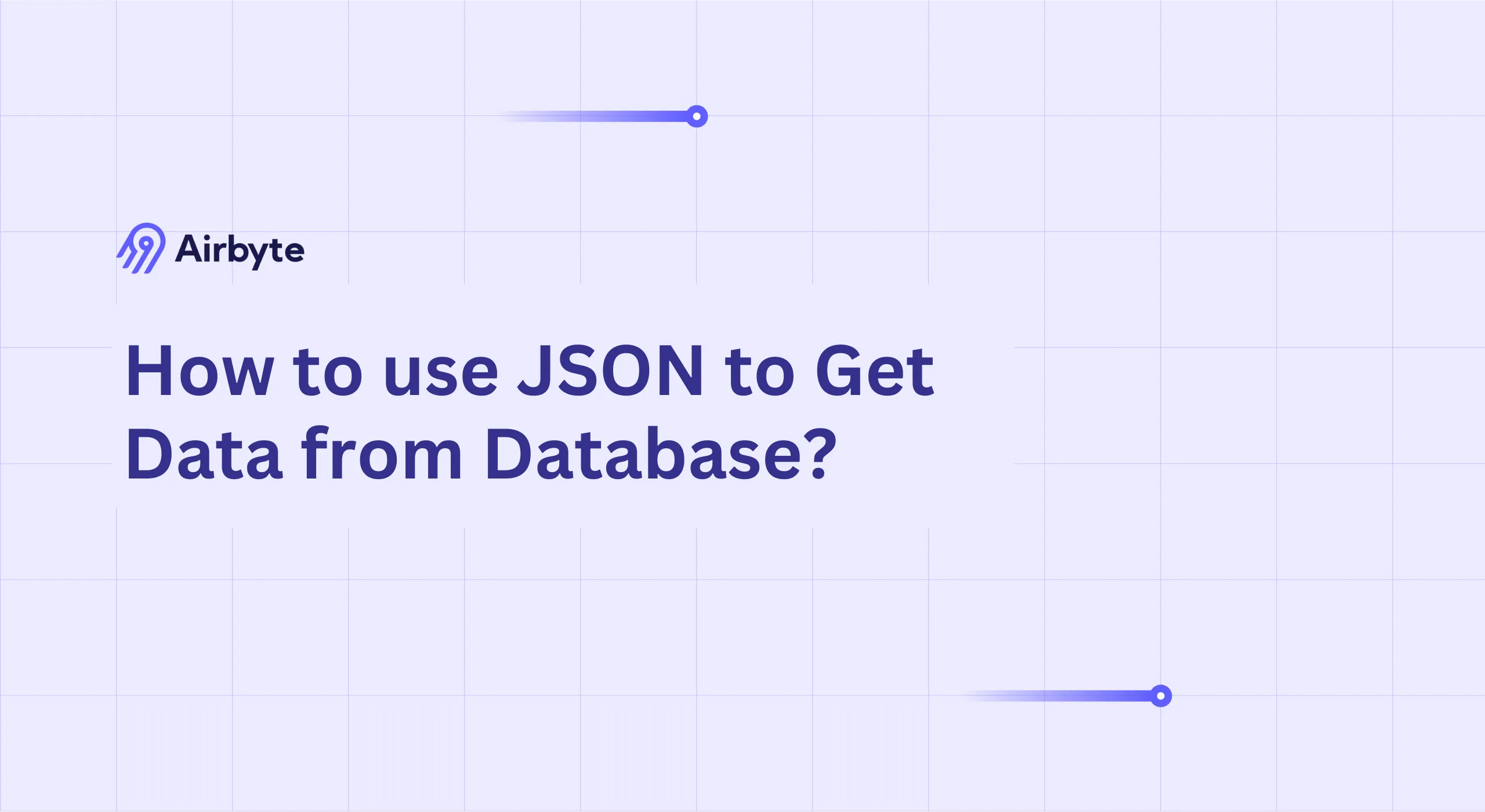 How to Use JSON to Get Data from a Database: A Comprehensive Guide | Airbyte
